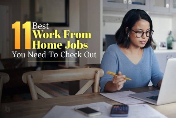 11 Best Work From Home Jobs You Need To Check Out