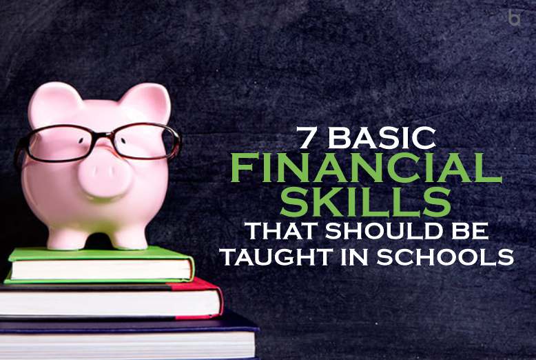 7 Basic Financial Skills That Should Be Taught In Schools