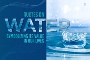 15 Quotes on water symbolizing its Value in our Lives