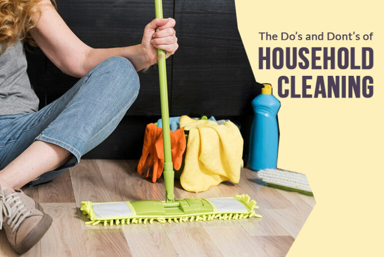 The Do’s and Don'ts of Household Cleaning