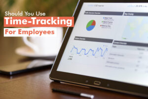 Should You Use Time-Tracking For Employees