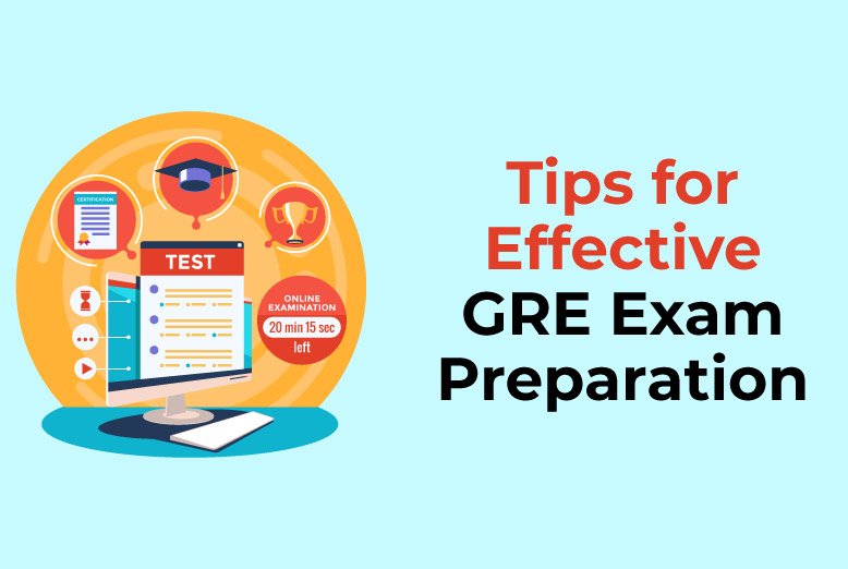 Tips for Effective GRE Exam Preparation Tips for Effective GRE Exam Preparation