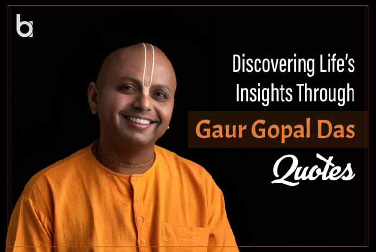 Gaur Gopal Das Quotes: Discovering Life’s Insights