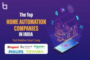 Home Automation Companies: The 5 Leading Players In India
