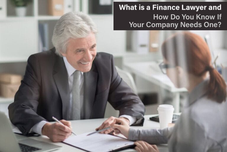 What is a Finance Lawyer and How Do You Know If Your Company Needs One?