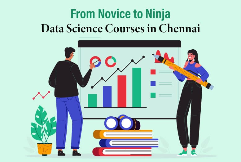 From Novice To Ninja Data Science Courses In Chennai