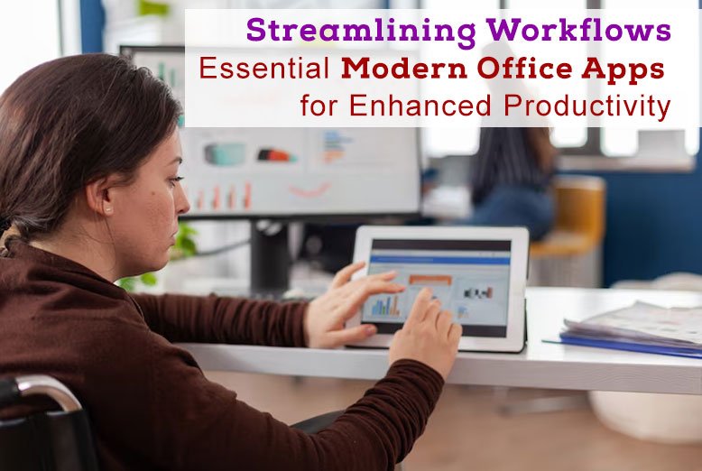 Streamlining Workflows: Essential Modern Office Apps for Enhanced ... Streamlining Workflows: Essential Modern Office Apps for Enhanced ...