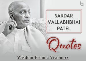 Sardar Vallabhbhai Patel Quotes: Wisdom From a Visionary