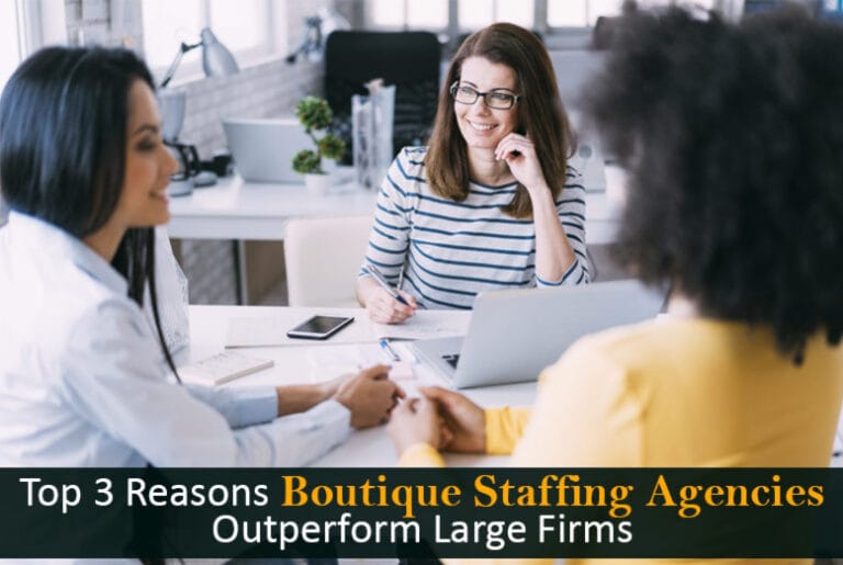 Top 3 Reasons Boutique Staffing Agencies Outperform Large Firms