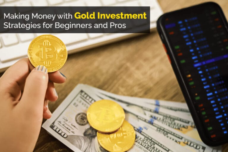 Making Money with Gold: Investment Strategies
