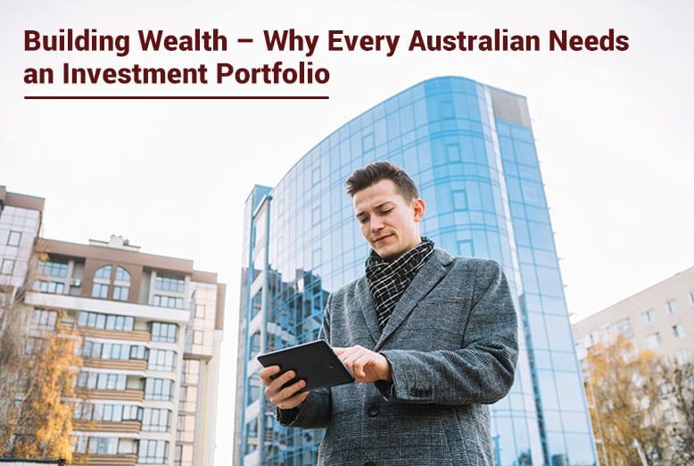Investment Portfolio: Building Wealth in Australia